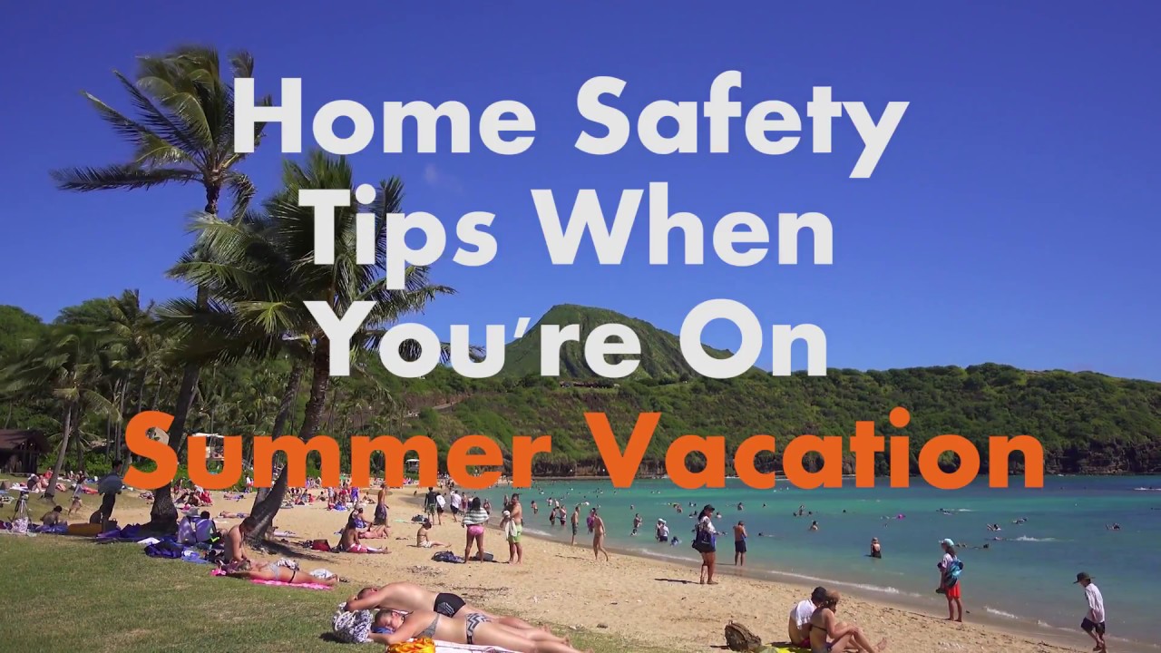 Home safety tips when you're on summer vacation - YouTube