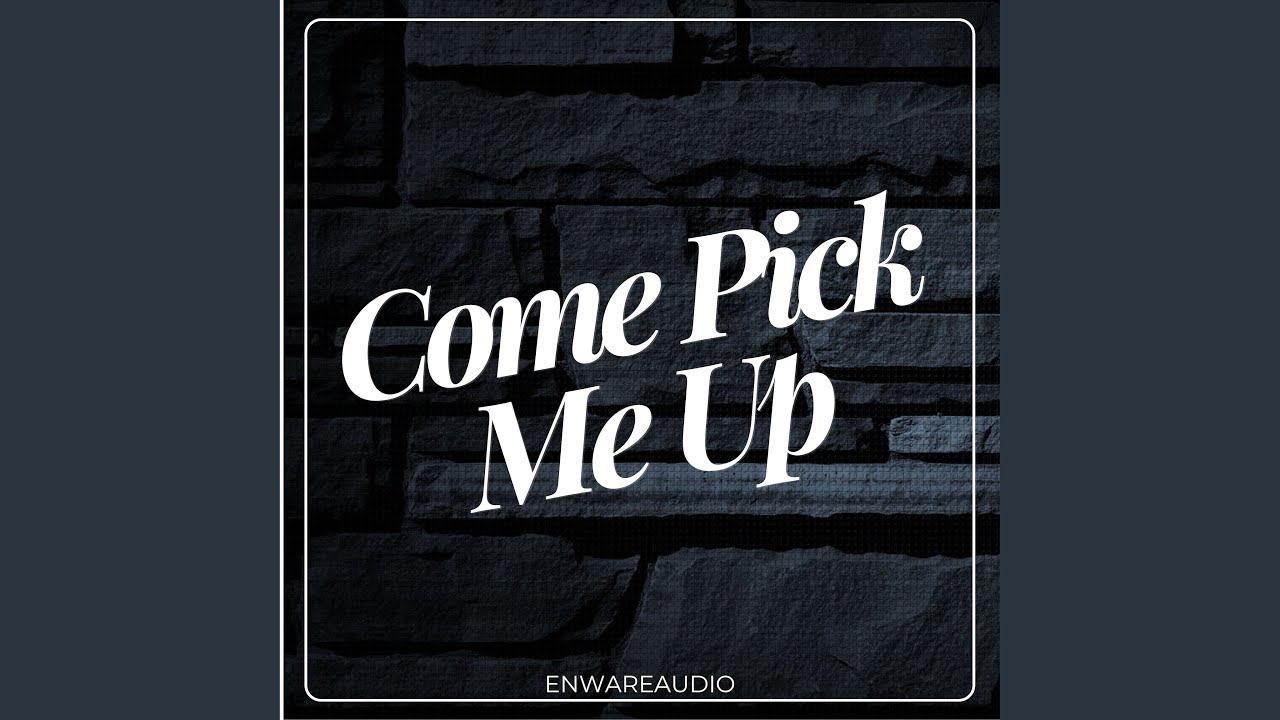 Come Pick Me Up - YouTube