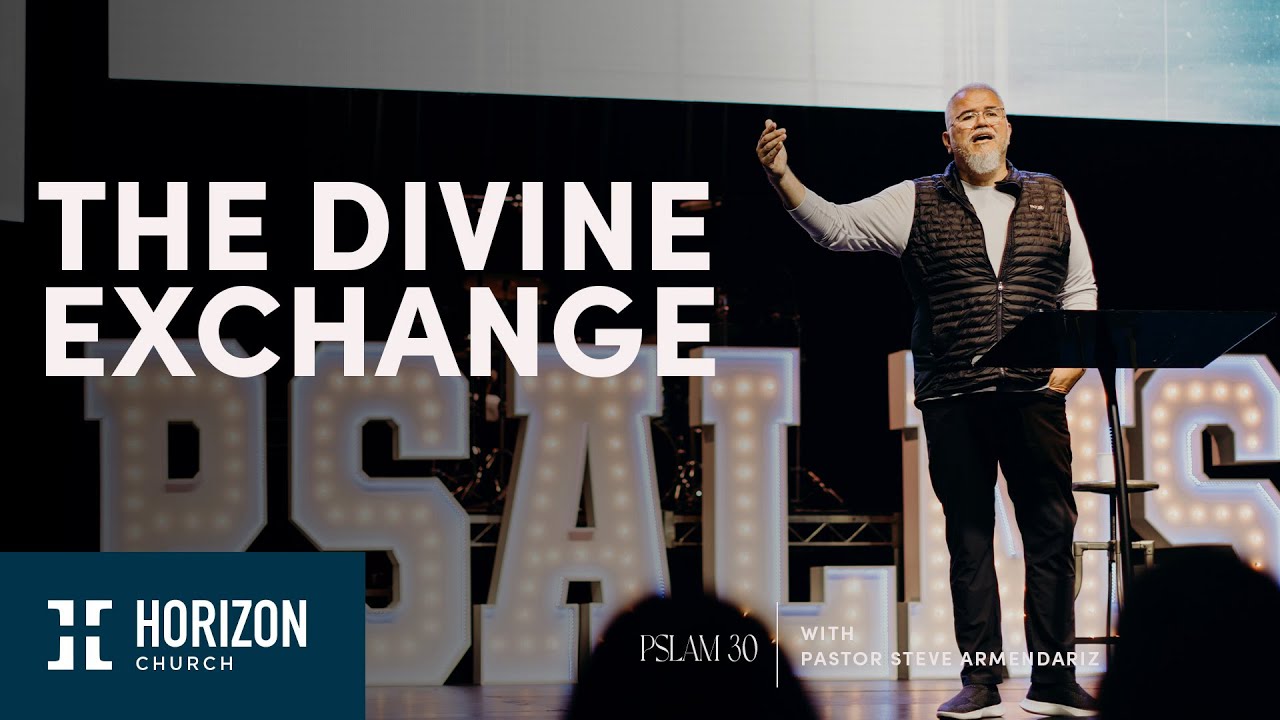 The Divine Exchange | Pastor Steve Armendariz - YouTube