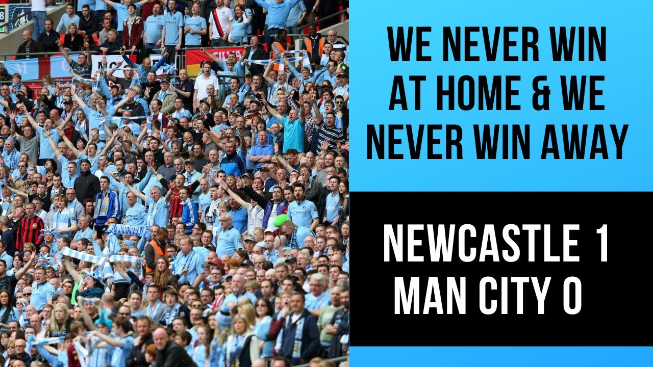 “We Never Win At Home & We Never Win Away…” I Newcastle 1-0 Man City ...