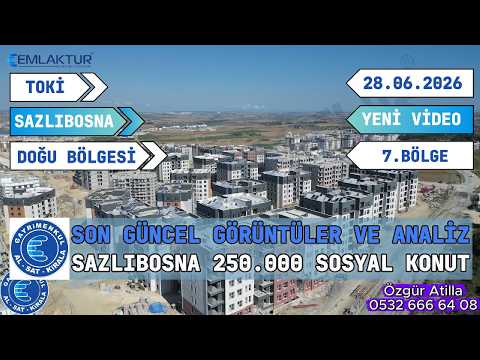 Toki Arnavutköy Sazlıbosna 250 000 Sosyal Konut 7.Bölge Analiz ve Güncel Görüntüler
