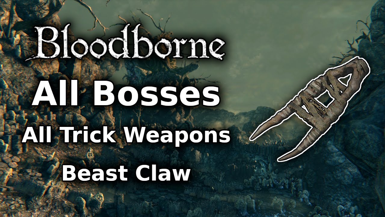 Bloodborne Beast Claw Playthrough || All Bosses All Weapons Challenge ...