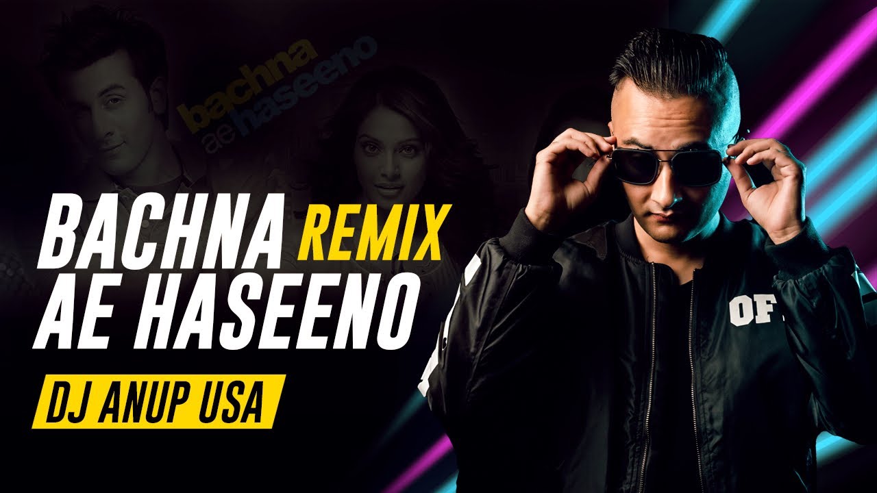 Bachna Ae Haseeno (2020) Remix | DJ ANUP USA - YouTube