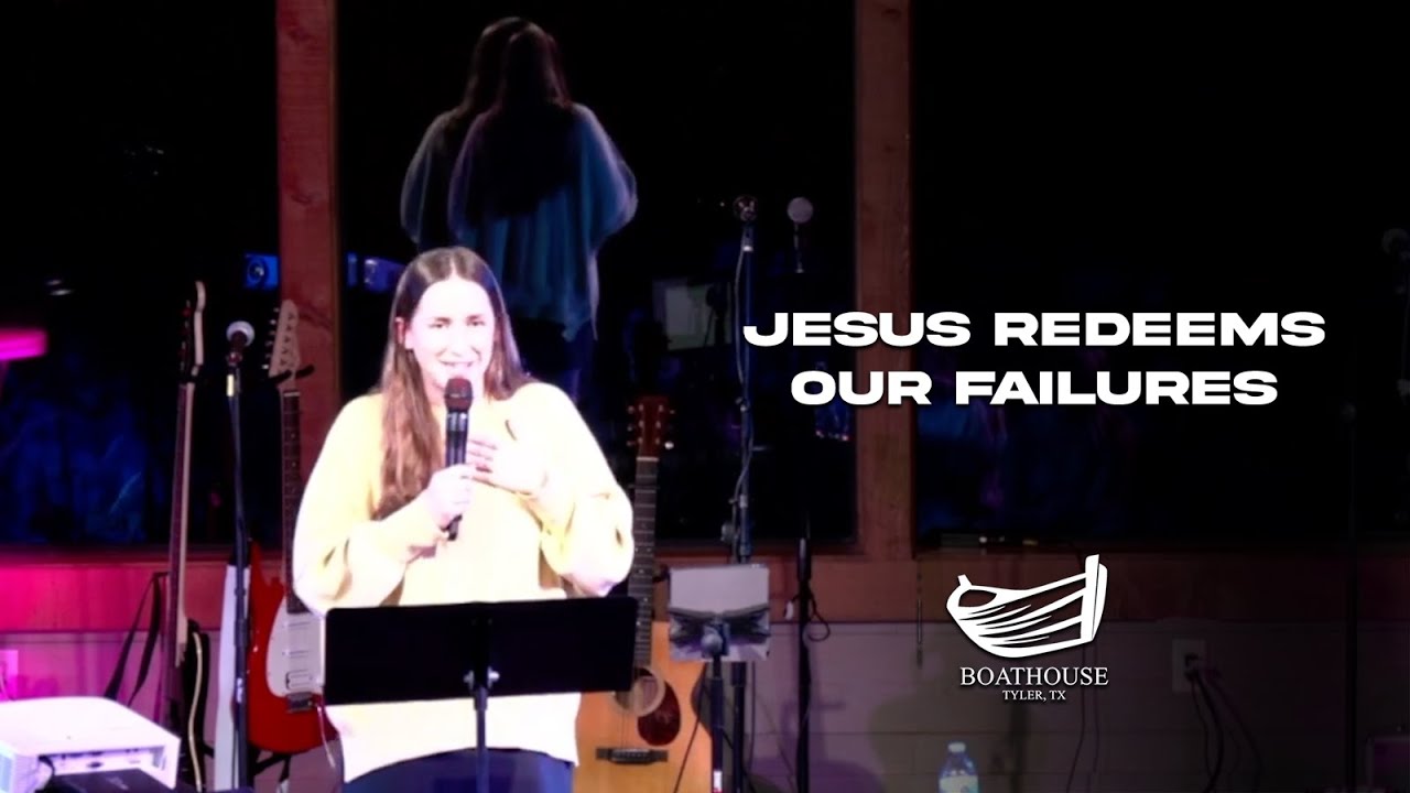 Jesus Redeems Our Failures - Boathouse Ministry - YouTube