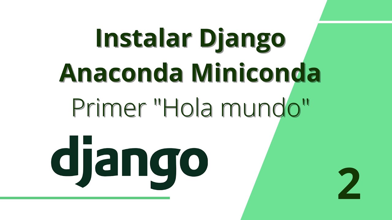 Instalar Django con Anaconda, Miniconda Primer Hola mundo - YouTube