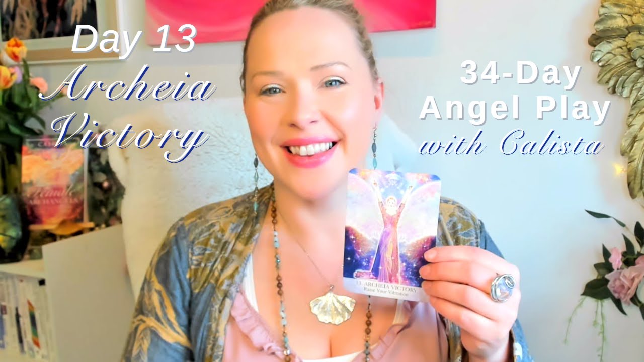 Day 13 Meet Archeia Victory, 34-Day Angel Series with Calista - YouTube