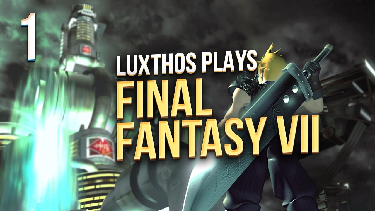 Luxthos Plays Final Fantasy 7 (with Mods) - Part 1 - First Playthrough ...