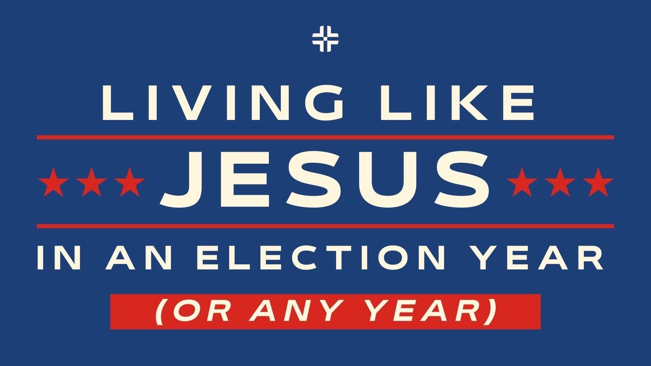 Living Like Jesus in an Election Year or Any Year - What is Truth ...