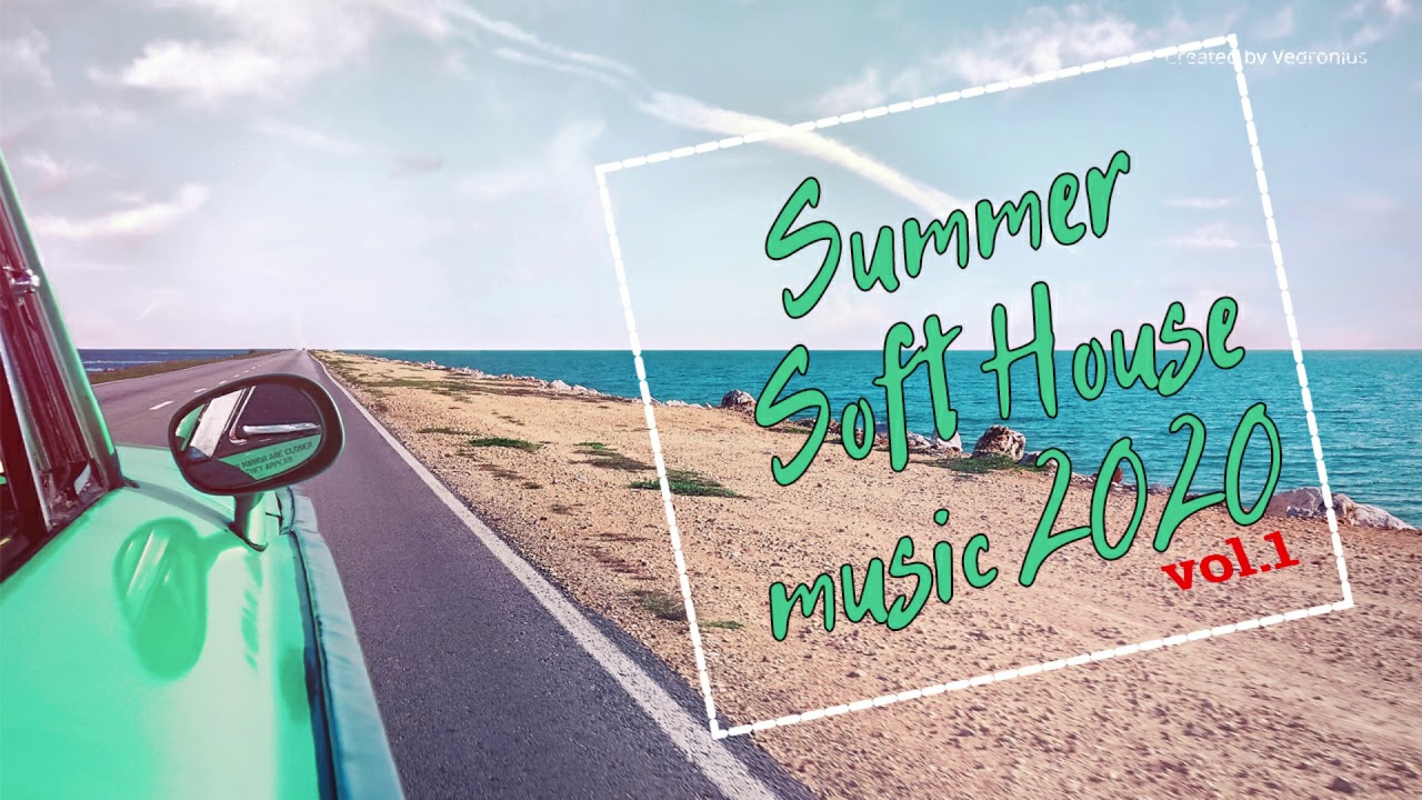 Summer Soft House Music 2020 (vol.1) 🌞The Best Music for Relaxation ...