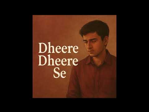 Dheeere Dheere Se Hi Sahi