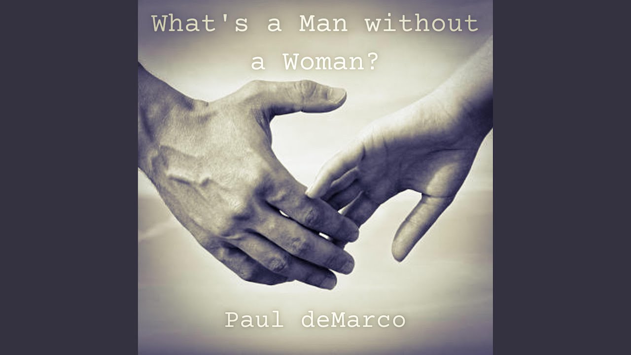 What's a Man without a Woman? - YouTube