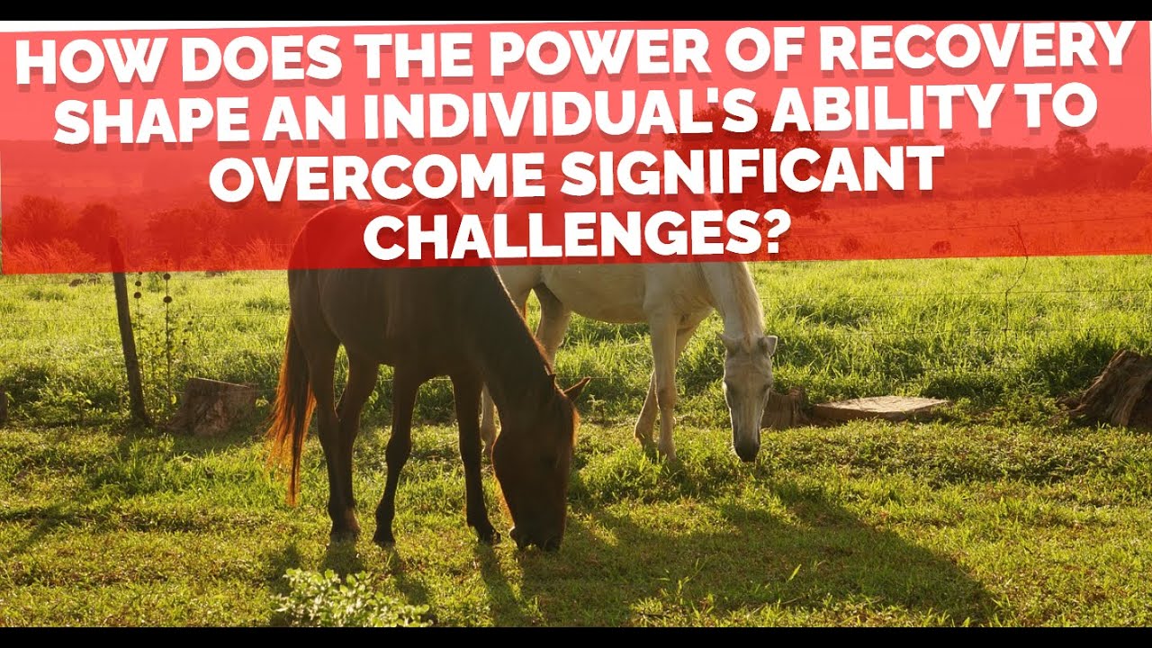 How does the power of recovery shape an individual's ability to ...