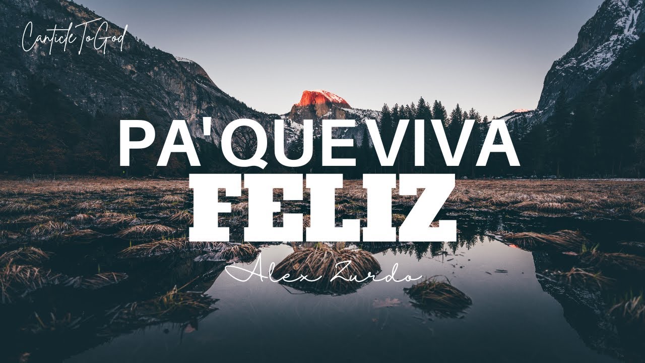 Pa' Que Viva Feliz | Alex Zurdo | Lyrics - YouTube