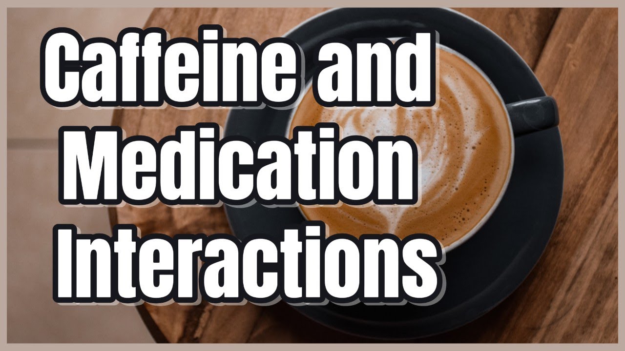 Caffeine and Medication Interactions: Navigating the Complexities for ...