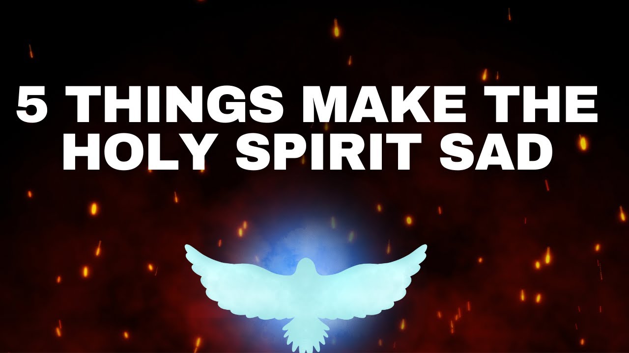5 Things That Break The Holy Spirit's Heart Be careful this could ...