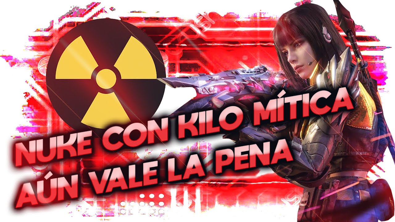 NUKE CON KILO MITICA, REGRESA Y AUN REVIENTA 🔥 - YouTube