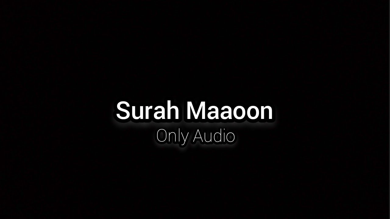 Surah Al Maun | Chapter 107 | Beautiful recitation of Quran Only Audio ...