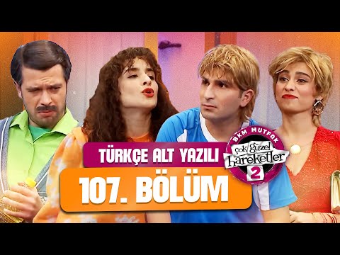 107.Bölüm - Çok Güzel Hareketler 2 (Türkçe Alt Yazılı)