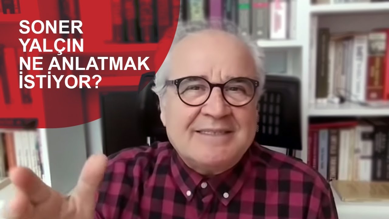 SONER YALÇIN NE ANLATMAK İSTİYOR? - YouTube