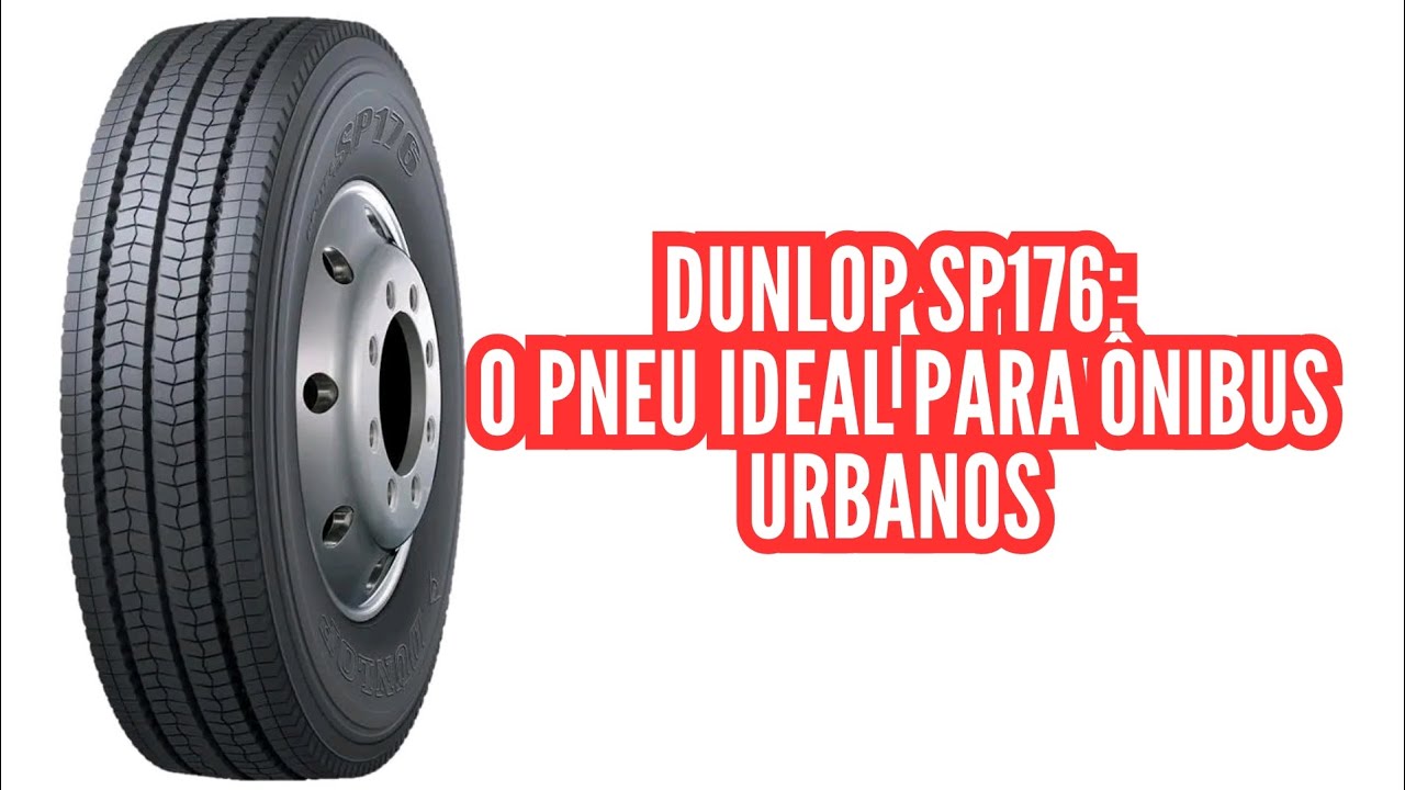 PNEU DUNLOP SP176: O PNEU IDEAL PARA ÔNIBUS URBANOS - YouTube