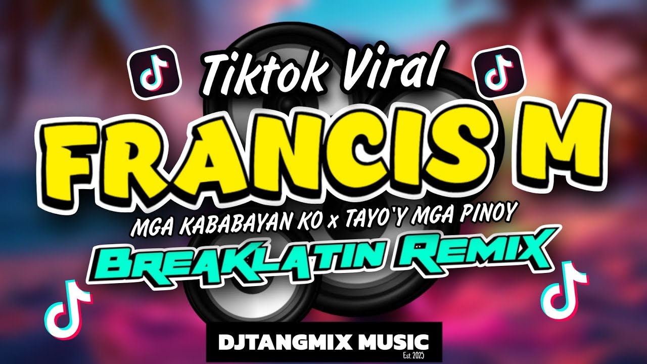 DJ TAYO'Y MGA PINOY BREAKLATIN REMIX 2025 | FRANCIS M × DJTANGMIX ...
