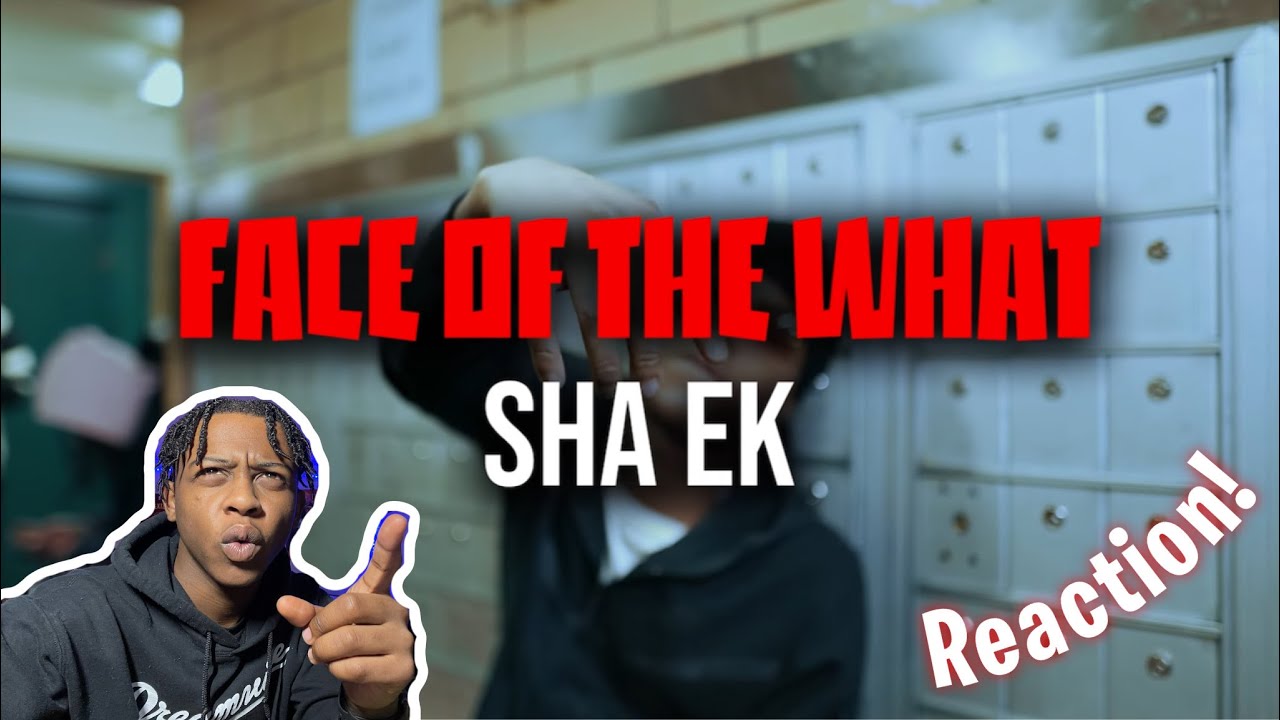 He Talked CRAZY 🔥 | Sha Ek - Face Of The What (Reaction) - YouTube