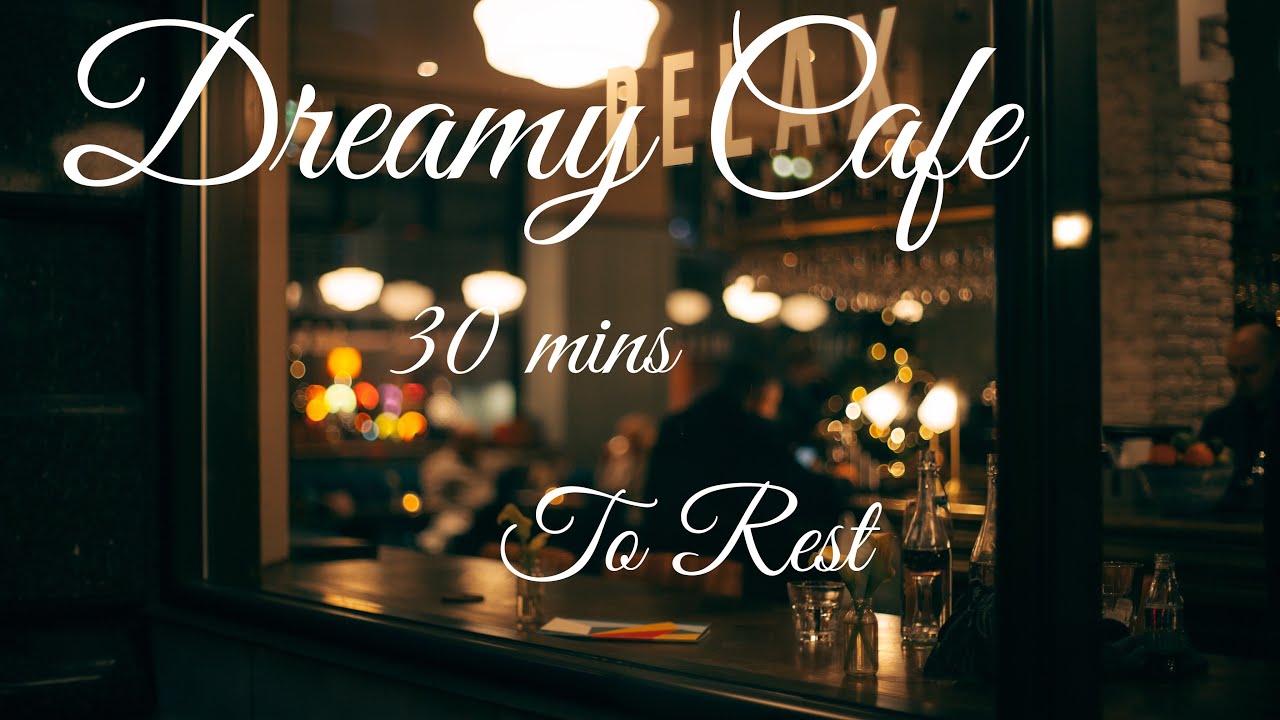Dreamy Cafe: Relax to cafe music and sounds, Focus, Meditate, 30 mins ...