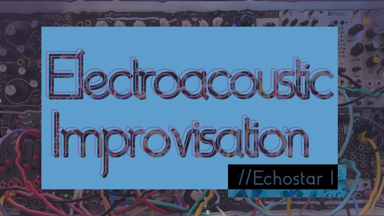 //Echostar I - [An Electroacoustic Improvisation] - YouTube