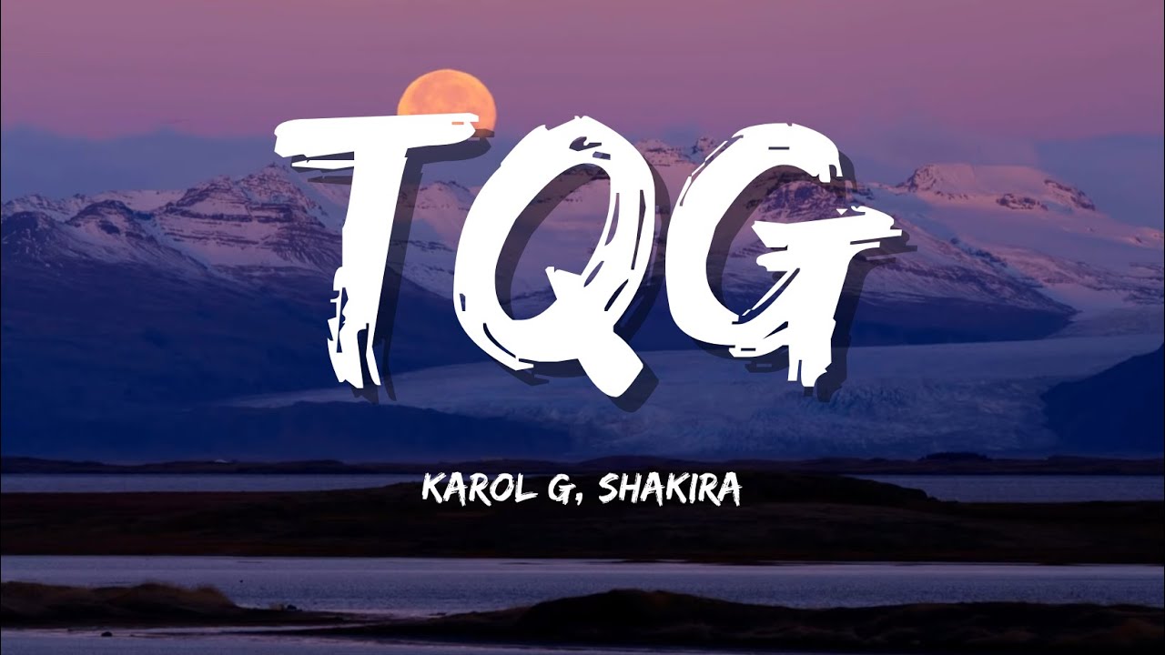 KAROL G, Shakira - TQG (Letra/Lyrics) - YouTube