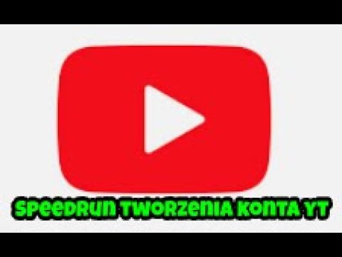 Speedrun tworzenia konta YT - YouTube