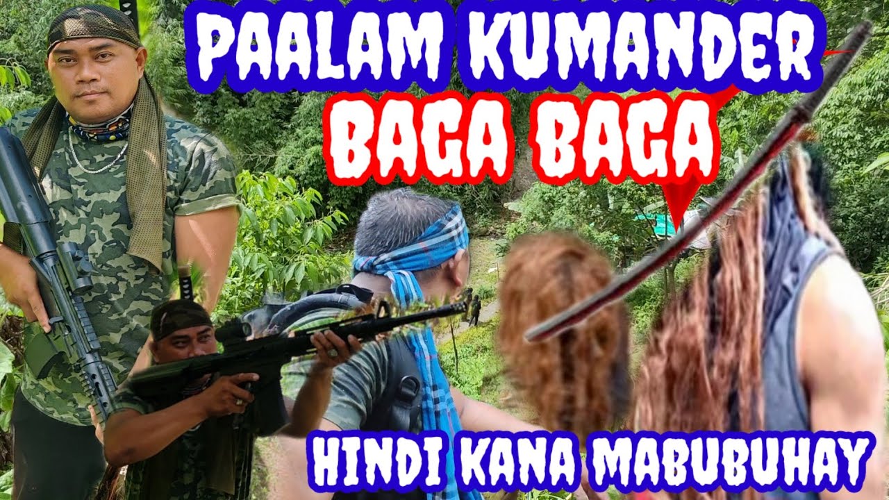 MAHINA KA PALA KUMANDER BAGA BAGA,PUPUTULAN KA NAMIN NG ULO KATAPUSAN ...