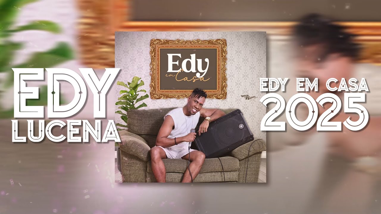 EDY LUCENA - EDY EM CASA - YouTube
