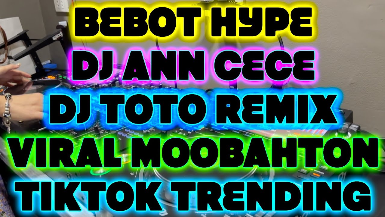 BeBot Hype Moobahton Remix DJ ANN CECE x DJ TOTO REMIX | BEBOT TIKTOK ...