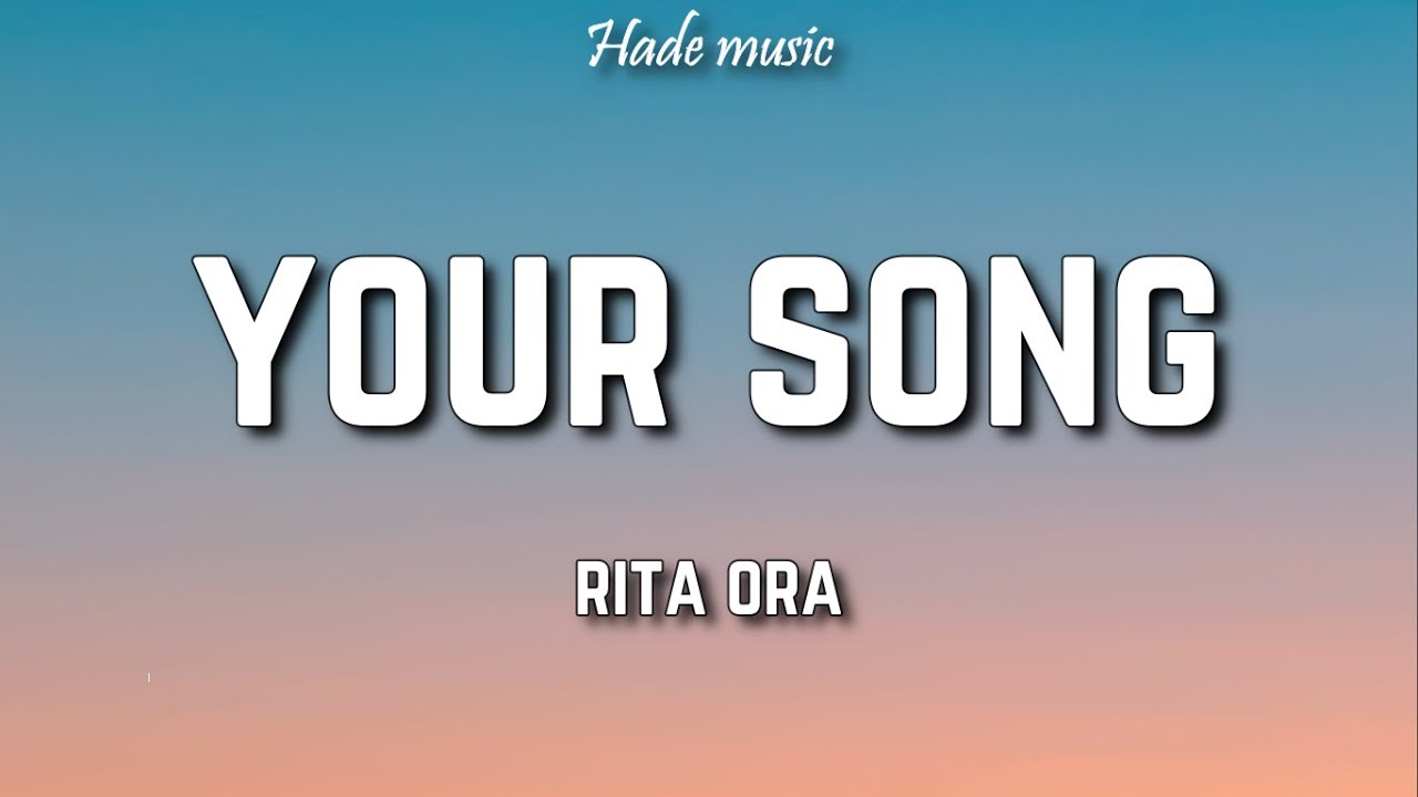 Rita Ora - Your Song (Lyrics) - YouTube