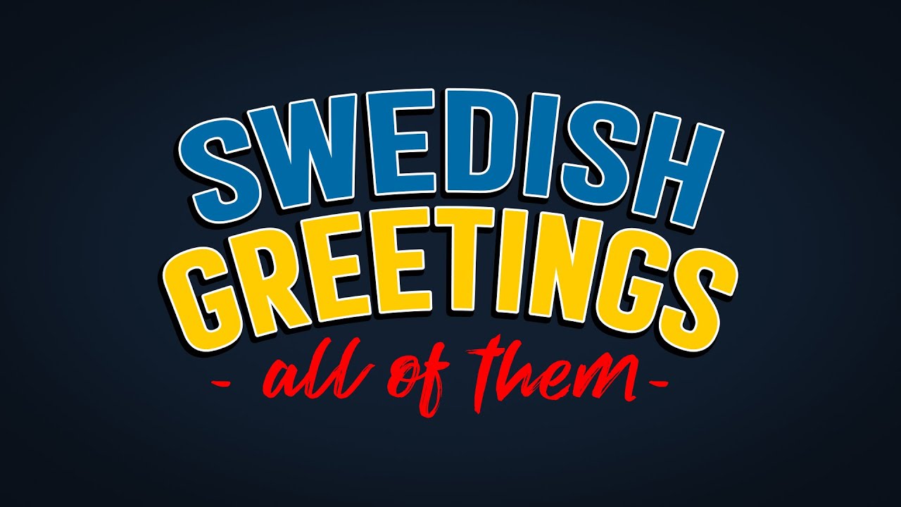Every SWEDISH GREETING there is - YouTube