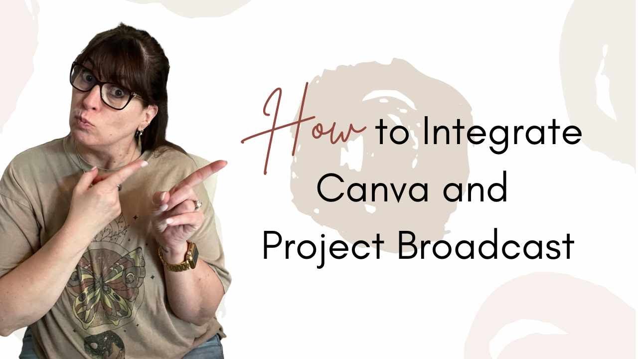 How To Incorporate Canva Into Your Project Broadcast - YouTube