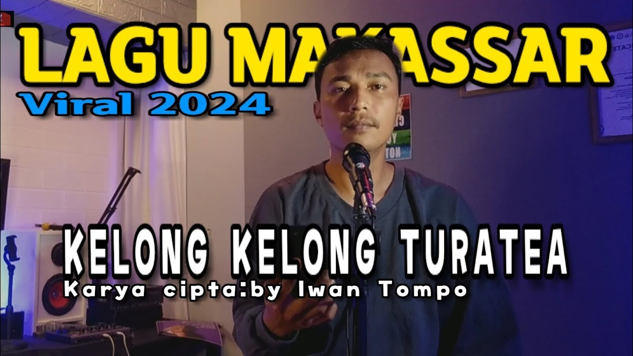 LAGU MAKASSAR VIRAL /KELONG KELONG TURATEA/CIPT IWAN TOMPO/COVER BY ...