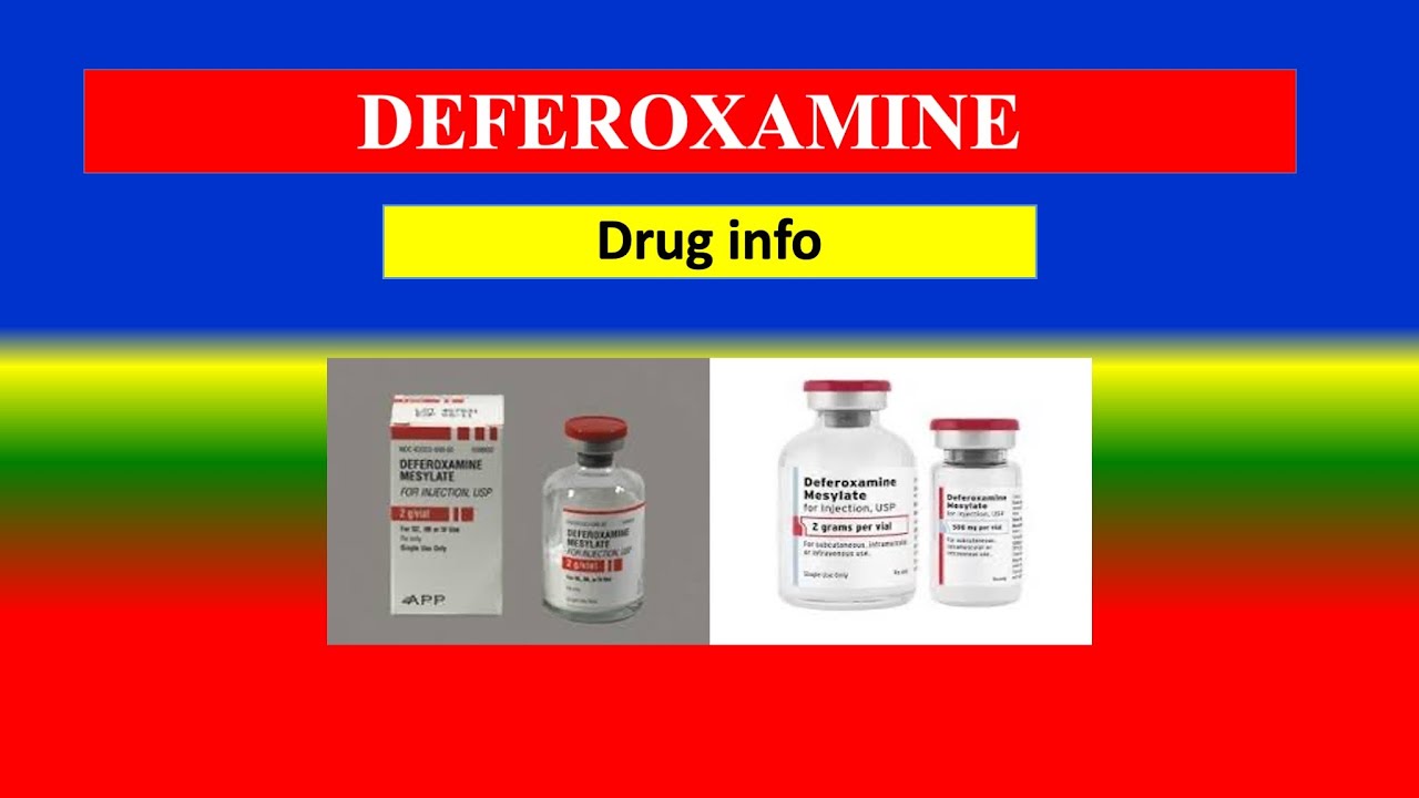 DEFEROXAMINE - Generic Name, Drug class, Brande Name ,Precautions , How ...