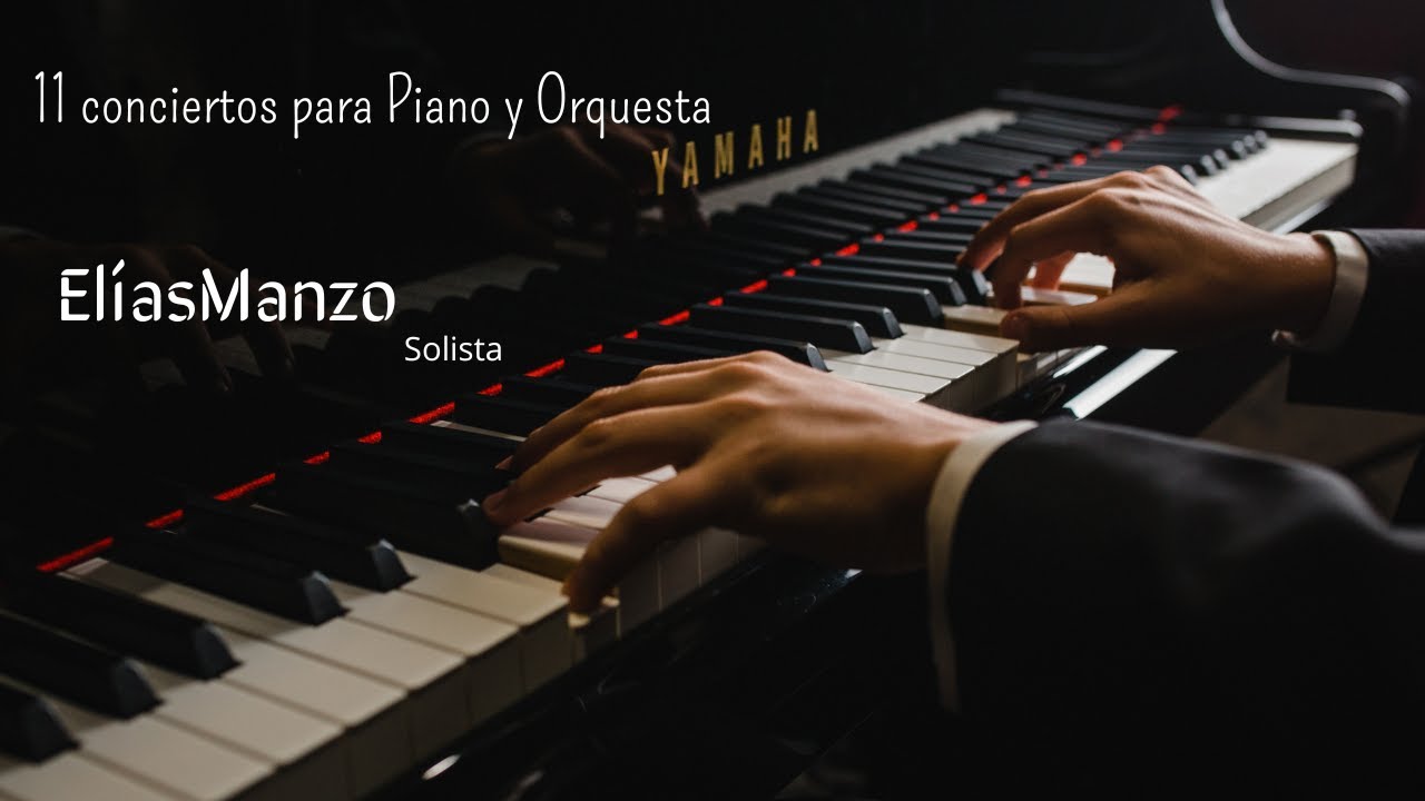 Resumen de 11 conciertos para Piano y Orquesta | Elías Manzo-solista ...