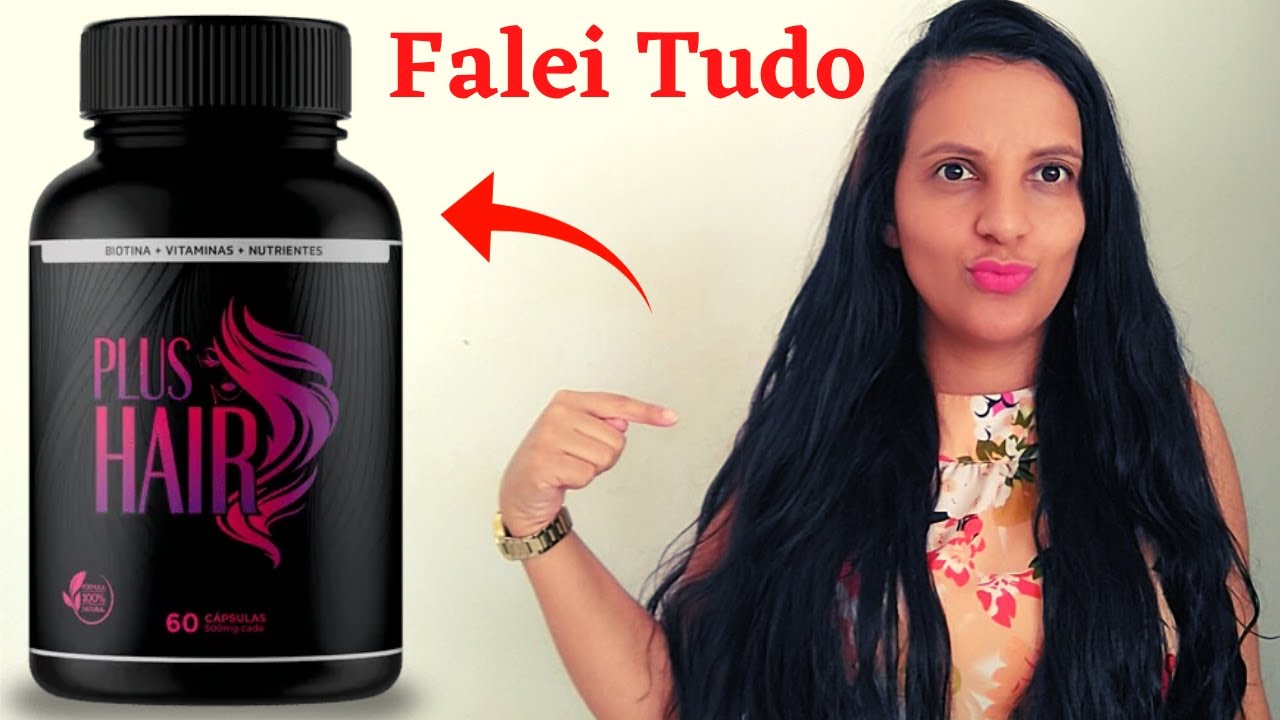 Plus Hair Funciona Mesmo? Plus Hair Onde Comprar? Plus Hair como Tomar ...