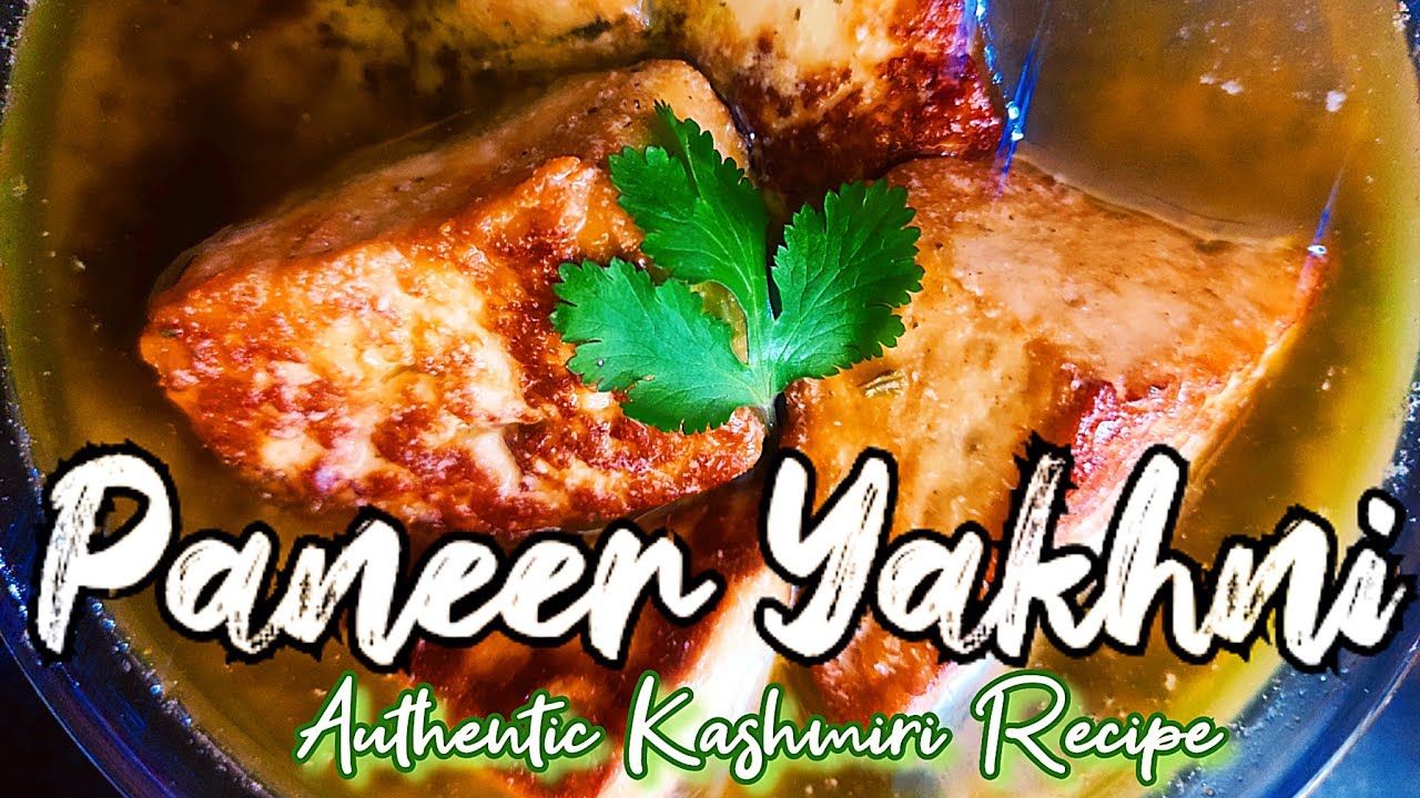 कश्मीरी पनीर यख्नी||How to Cook Paneer Yakhni||Kashmiri paneer recipe ...