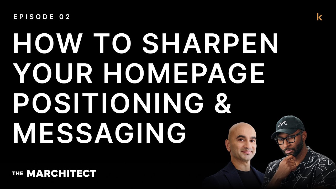 How to Sharpen Your Homepage Positioning and Messaging | The Marchitect - S4E2 - YouTube