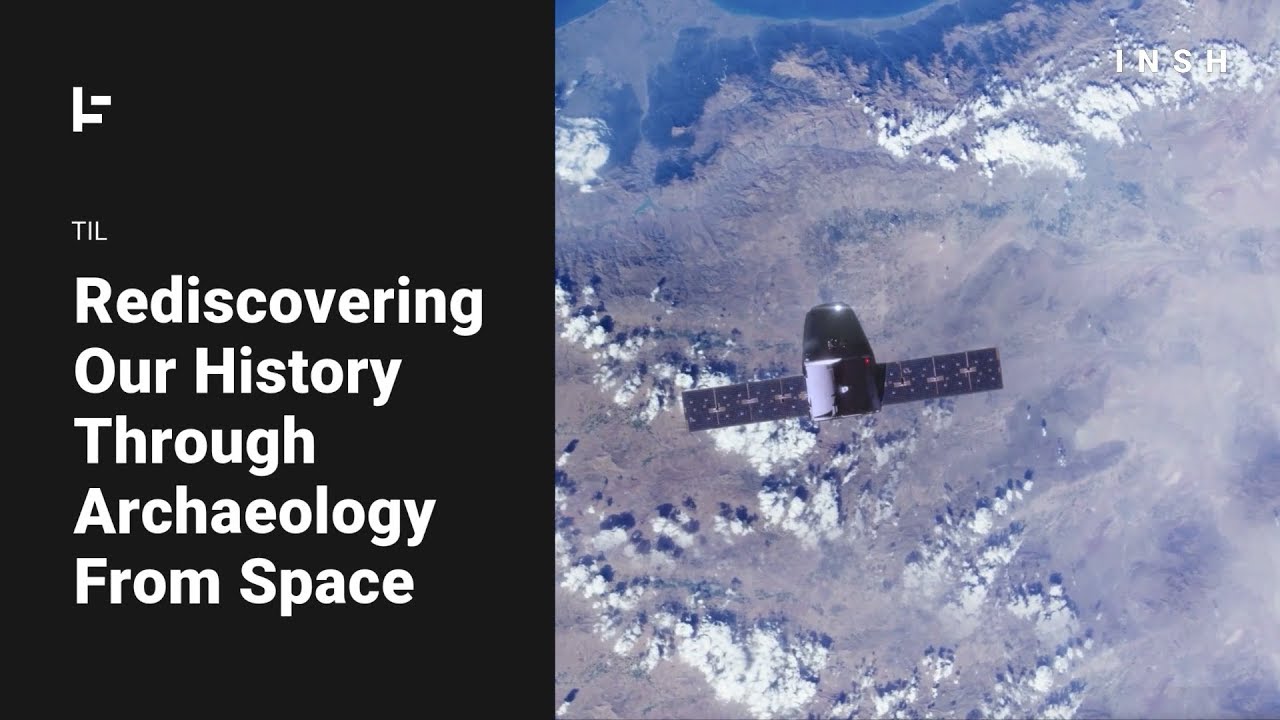 Rediscovering Our History Through Archaeology from Space - YouTube