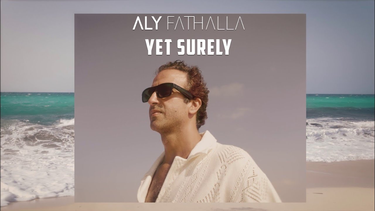 Aly Fathalla - Yet Surely ( Official Video - 2025) - YouTube