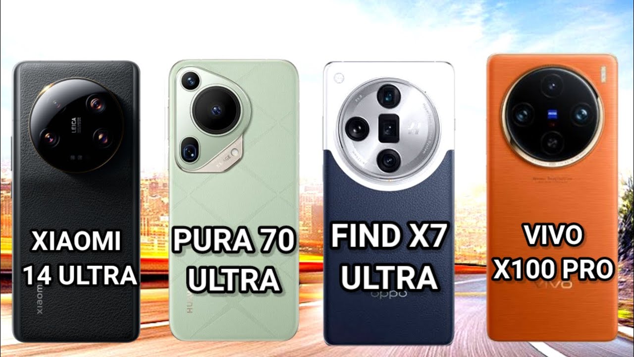 Xiaomi 14 Ultra, Vivo X100 pro, Oppo find X7 ultra and Huawei Pura 70 ...