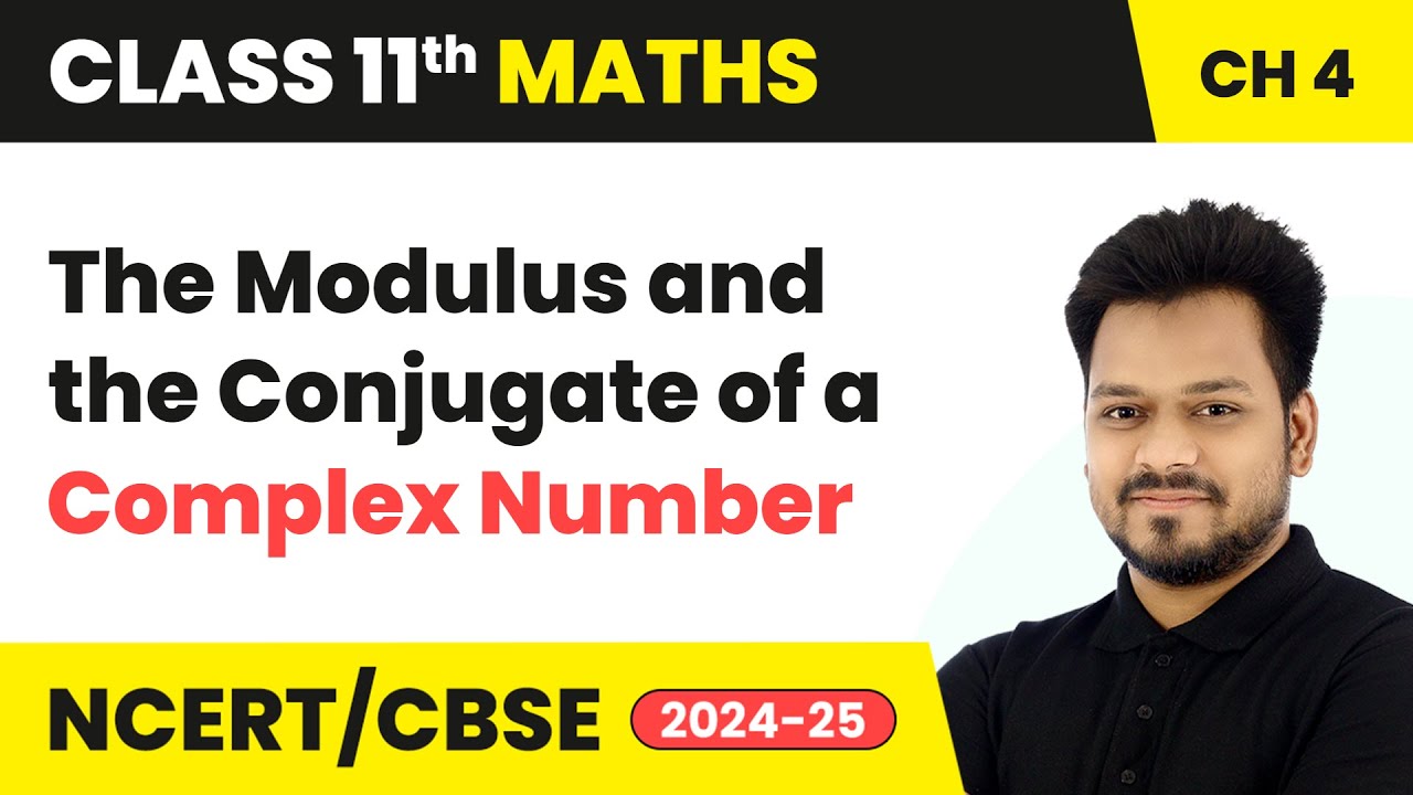 The Modulus And The Conjugate Of A Complex Number Class 11 Maths Chapter 4 Cbse 2025 26