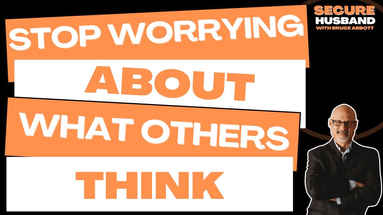How Do I Stop Worrying About What Everyone Else Thinks? - YouTube