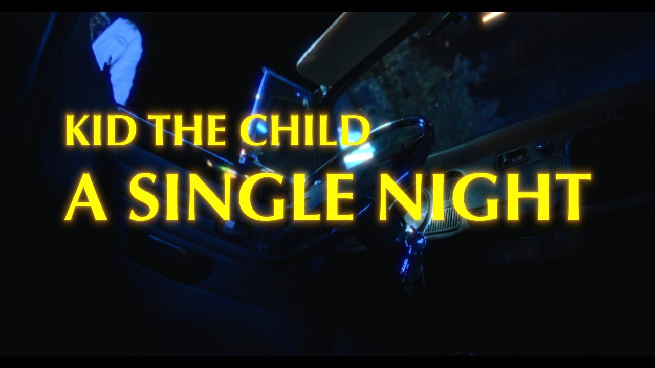 KID THE CHILD - A Single Night (Official Video) - YouTube