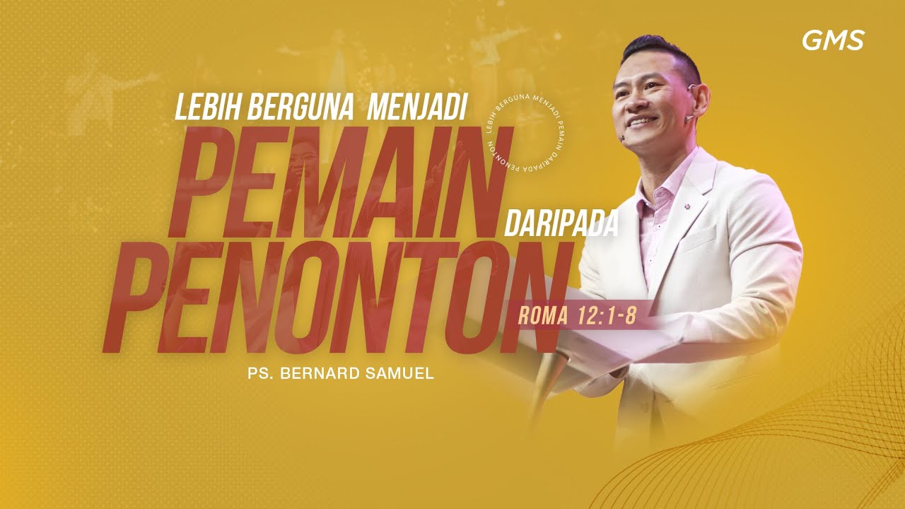 IBADAH UMUM - LEBIH BERGUNA MENJADI PEMAIN DARI PADA PENONTON - 5 ...