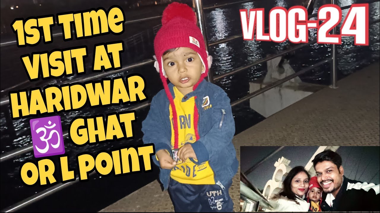 Vlog24-First time visit at Haridwar || L point- Neeldhara ganga ji ...